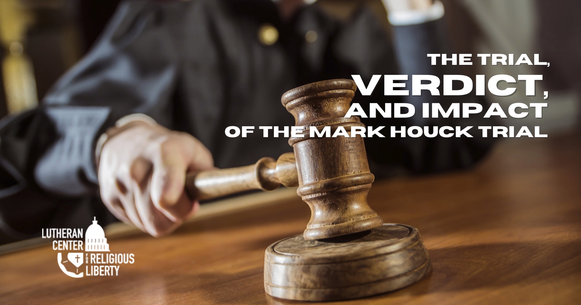 The Trial, Verdict, and Impact of the Mark Houck Trial